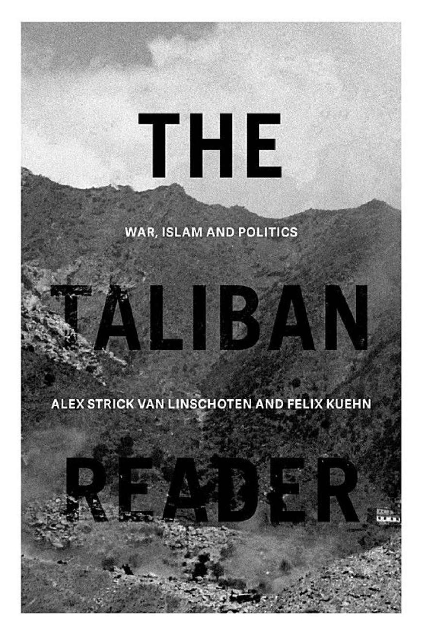 The Taliban Reader by Alex Strick van Linschoten PDF, EPUB Download or ... The Taliban Reader by Alex Strick van Linschoten PDF, EPUB Download or ...
