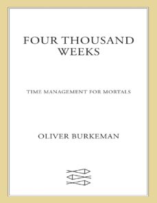 Four Thousand Weeks by Oliver Burkeman PDF, EPUB Download or Read Online