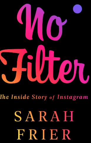 No Filter: The Inside Story of Instagram by Sarah Frier PDF, EPUB ...