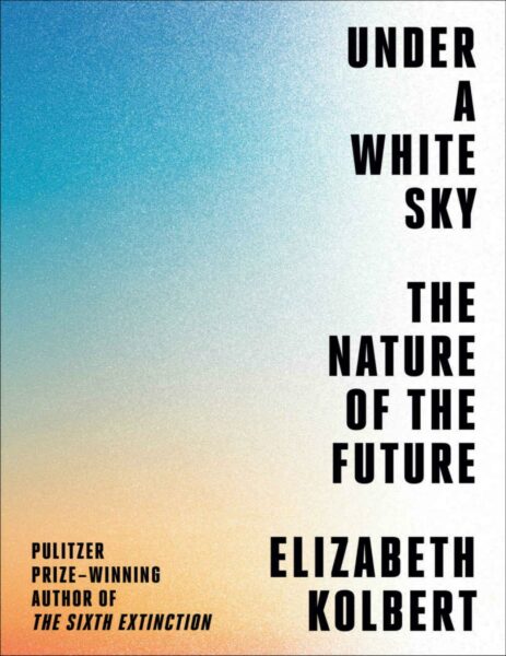 Under a White Sky by Elizabeth Kolbert PDF, EPUB Download or Read Online