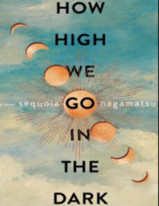 How High We Go in the Dark by Sequoia Nagamatsu PDF, EPUB Download or ...