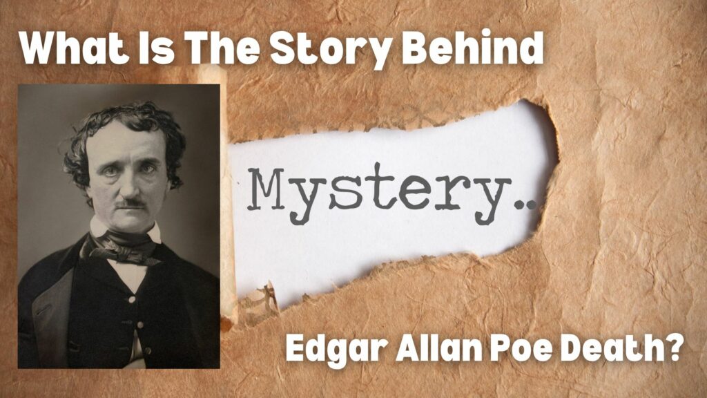 What Is The Story Behind Edgar Allan Poe Death? - BDeBooks