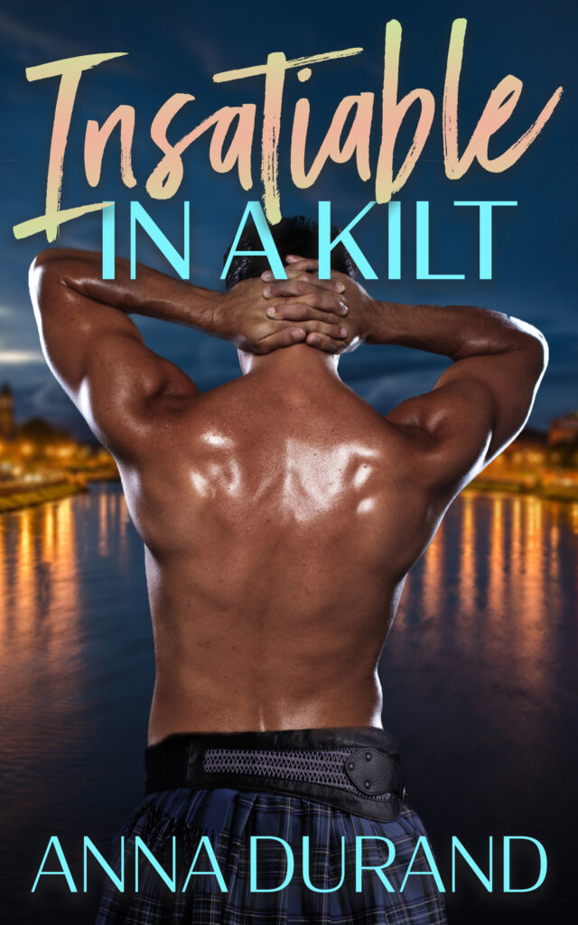 Insatiable in a Kilt by Anna Durand PDF, EPUB Download or Read Online