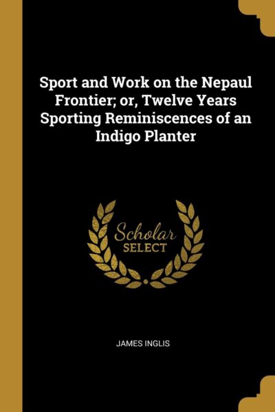 Sport and Work on the Nepaul Frontier | Inglis PDF